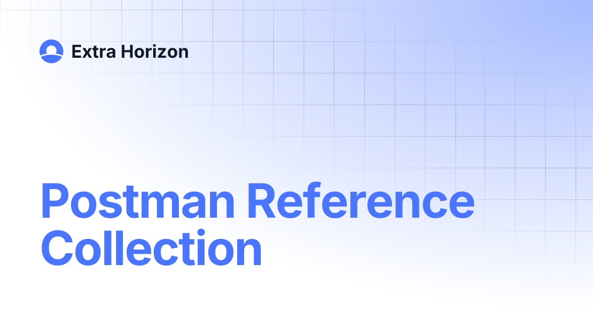 Postman Reference Collection | Extra Horizon